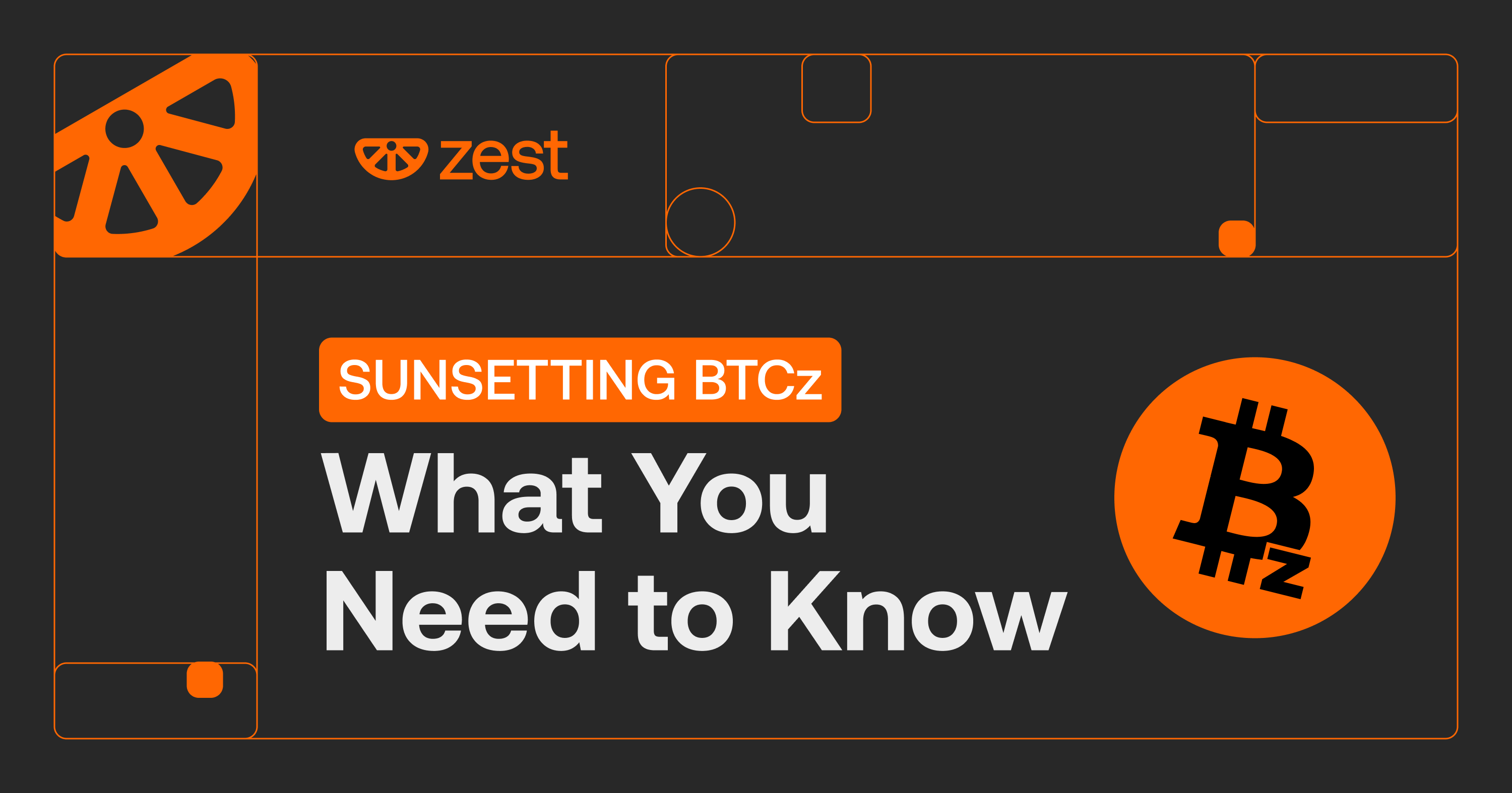 Sunsetting BTCz as Zest Evolves